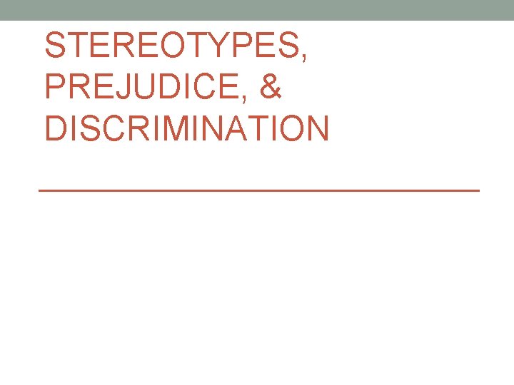 STEREOTYPES PREJUDICE DISCRIMINATION This picture was taken in