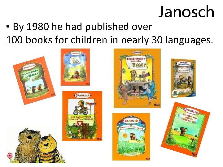 Janosch Janoschs real name is Horst Eckert Janosch