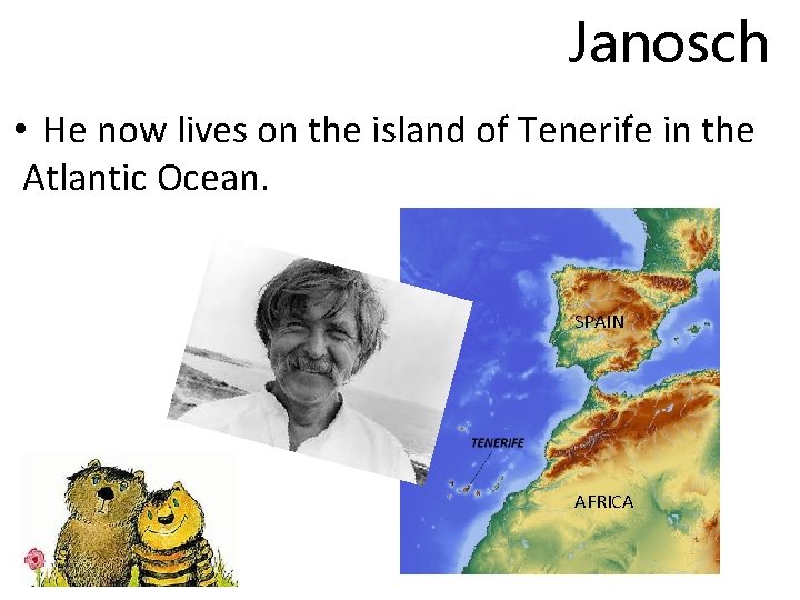 Janosch Janoschs real name is Horst Eckert Janosch