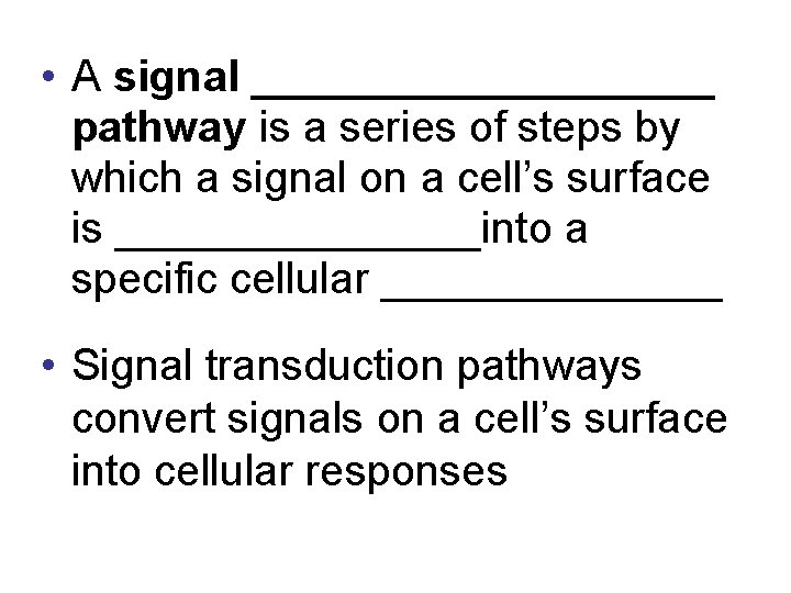 A signal pathway is a series of steps