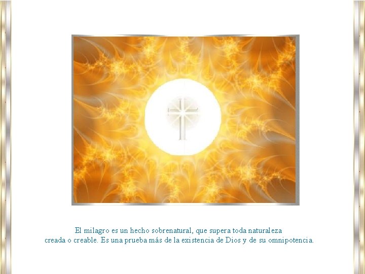 El milagro es un hecho sobrenatural que supera