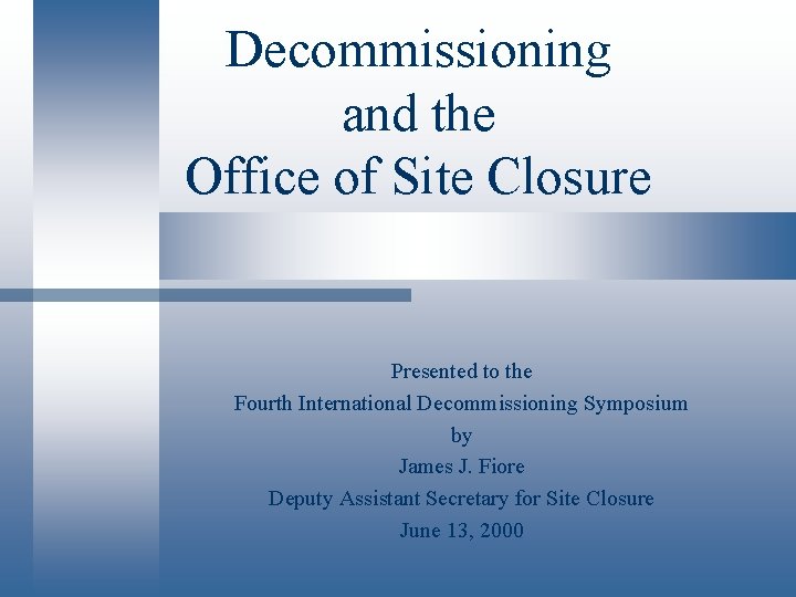 Decommissioning and the Office of Site Closure Presented