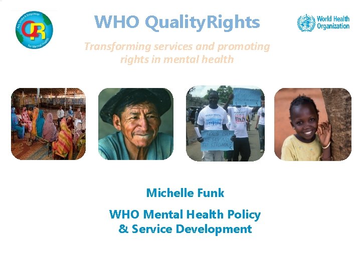 WHO Quality Rights Transforming services and promoting rights