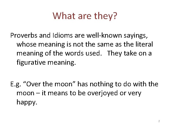 Idioms and Proverbs 1 What are they Proverbs