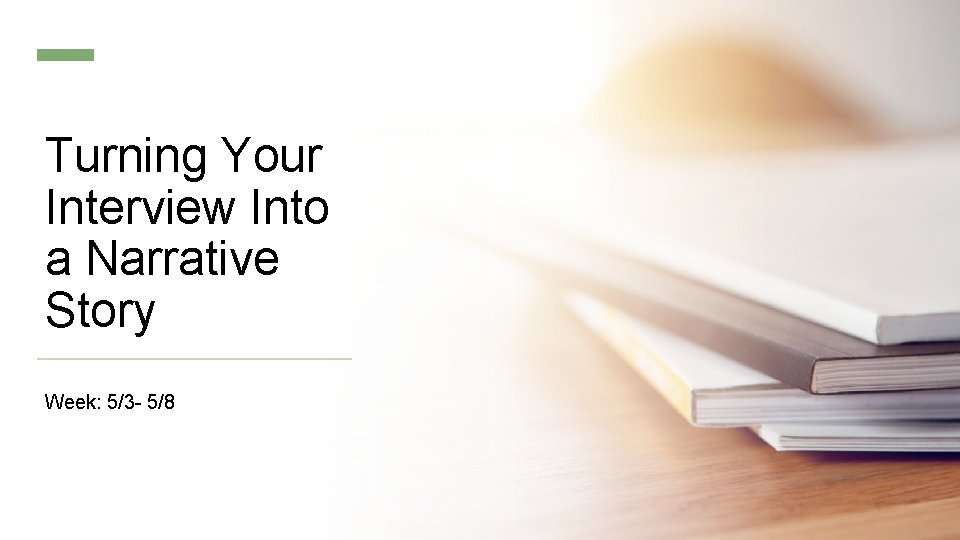 Turning Your Interview Into a Narrative Story Week