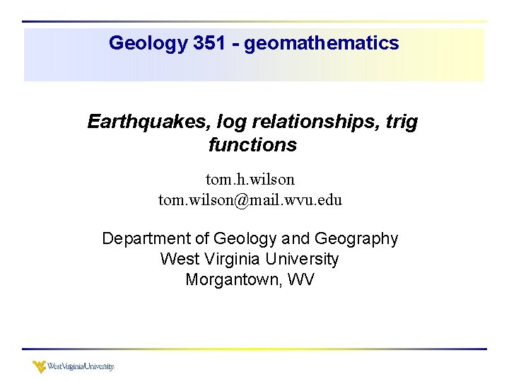 Geology 351 geomathematics Earthquakes log relationships trig functions