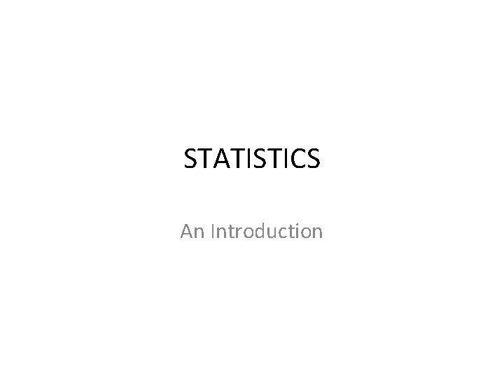 STATISTICS An Introduction Lecture 1 Topics Definition of