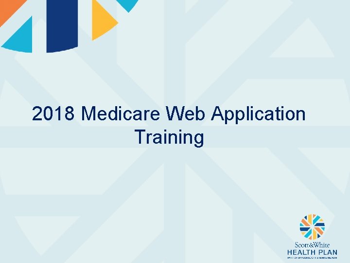 2018 Medicare Web Application Training Important Links The