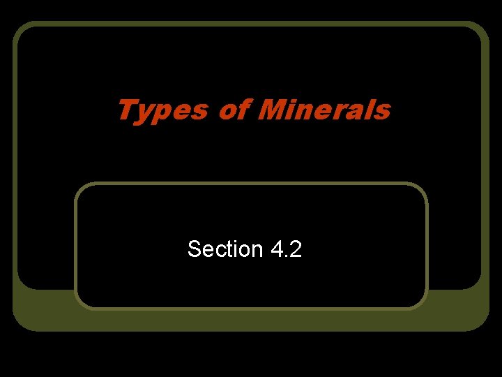 Types of Minerals Section 4 2 Mineral Groups