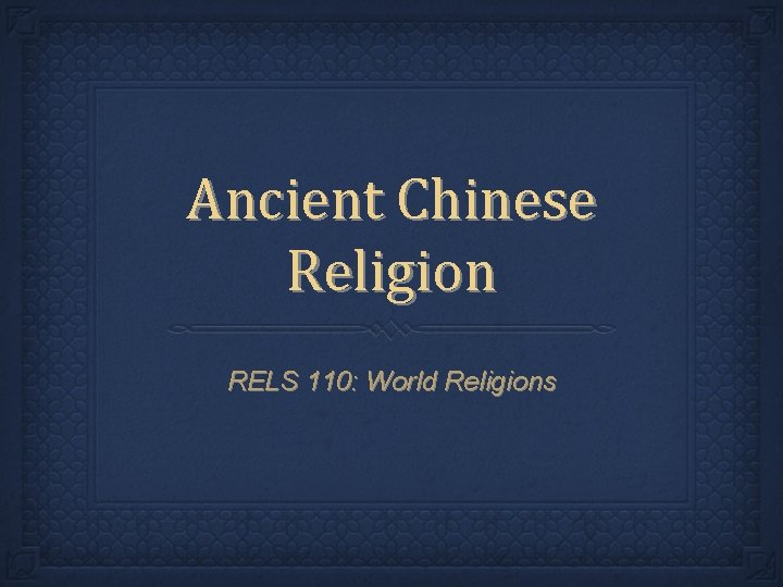 Ancient Chinese Religion RELS 110 World Religions Syncretism