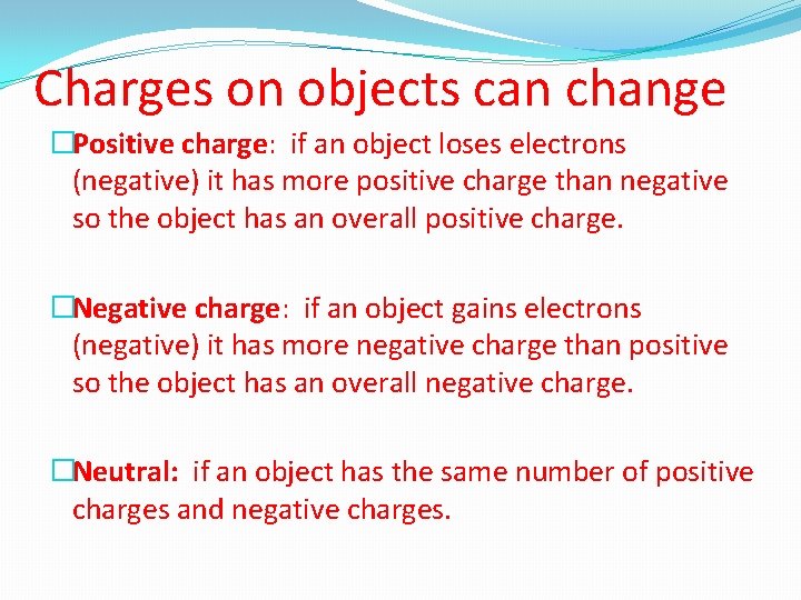 Chapter 7 Static charge is produced by electron