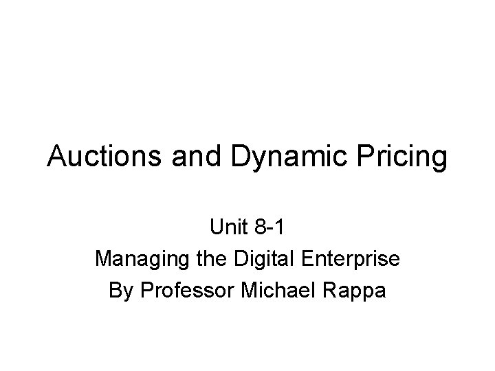 Auctions and Dynamic Pricing Unit 8 1 Managing