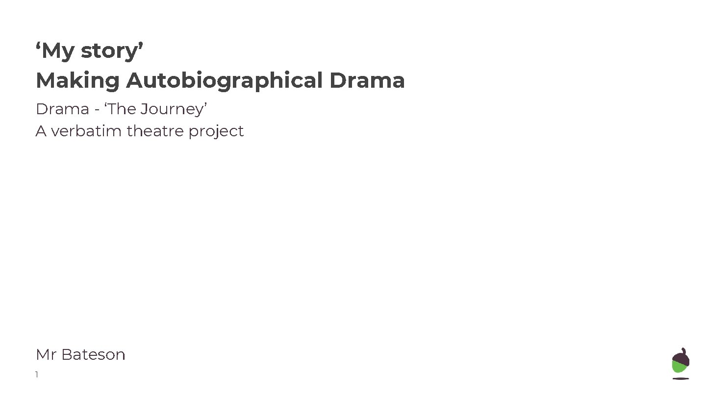 My story Making Autobiographical Drama The Journey A