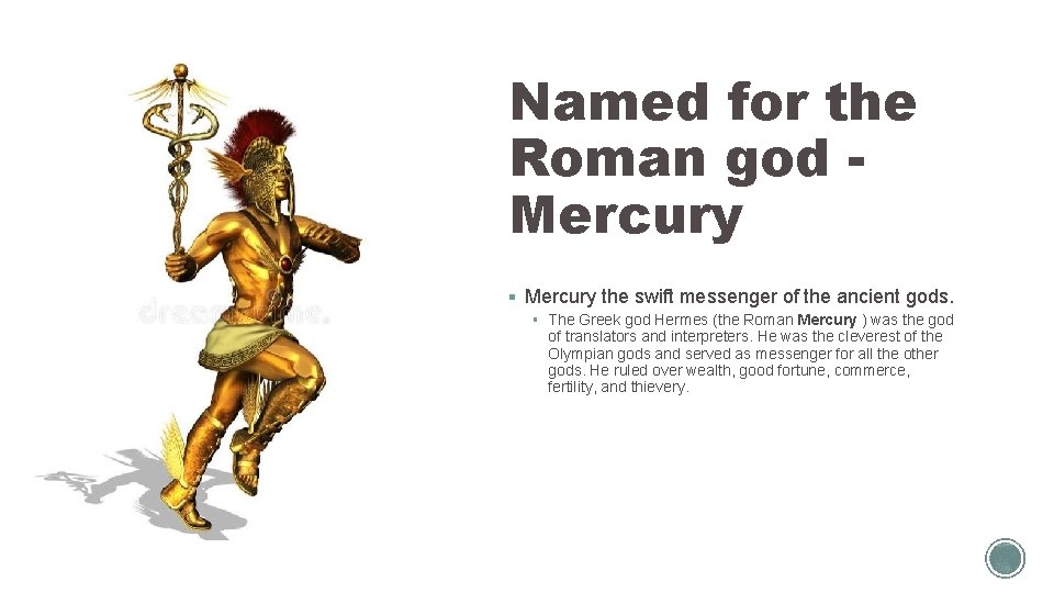 Mercury Named for the Roman god Mercury Mercury