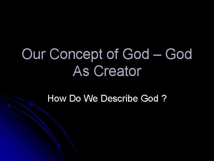 Our Concept of God God As Creator How