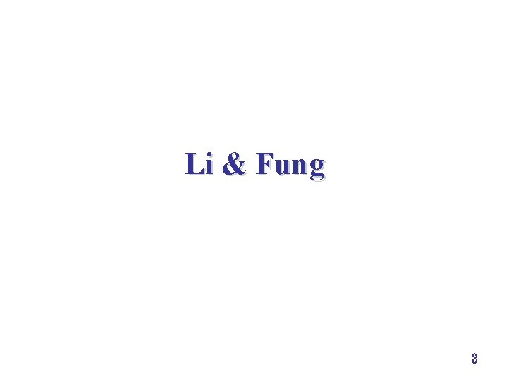 Global Sourcing 1 Outline Li Fung 2 Li