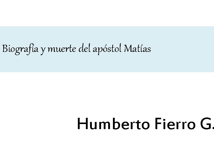 Biografa y muerte del apstol Matas Humberto Fierro