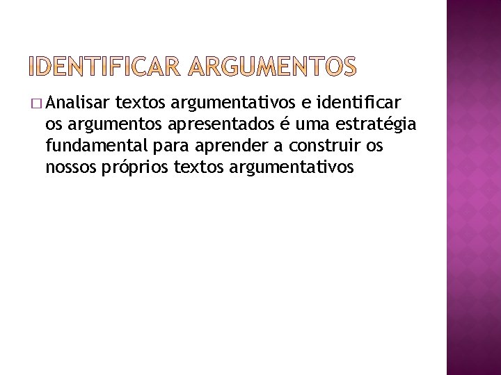 Analisar textos argumentativos e identificar os argumentos apresentados