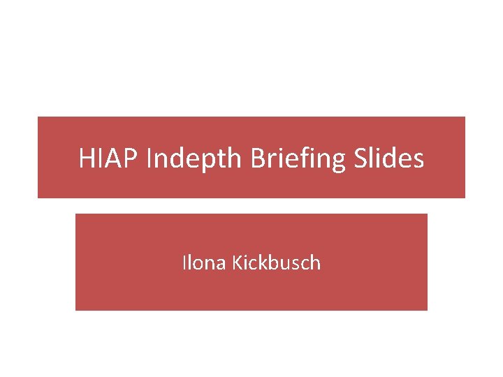 HIAP Indepth Briefing Slides Ilona Kickbusch WHO HIAP