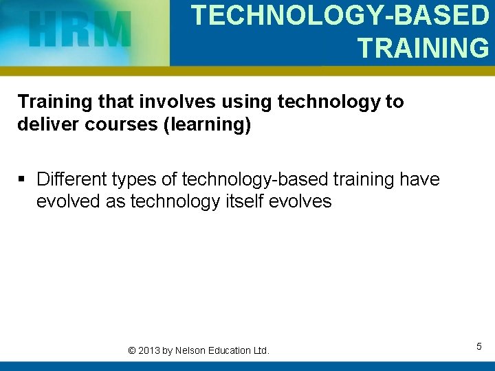 CHAPTER EIGHT TechnologyBased Training Methods 2013 by Nelson