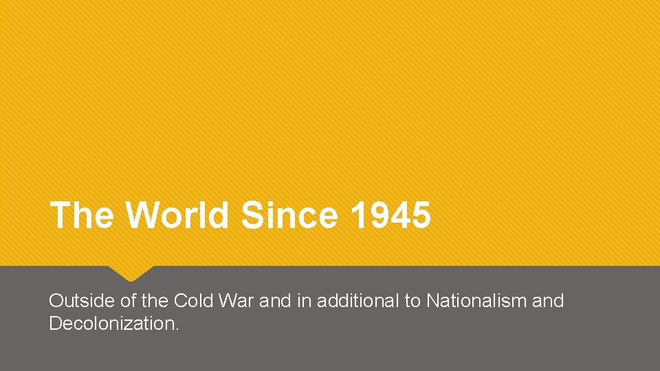 The World Since 1945 Outside of the Cold