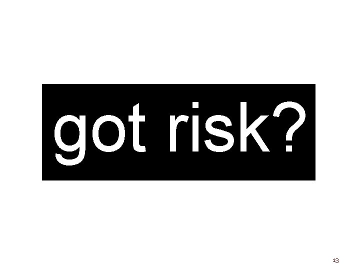 Risky Business Setting the stage with regional data