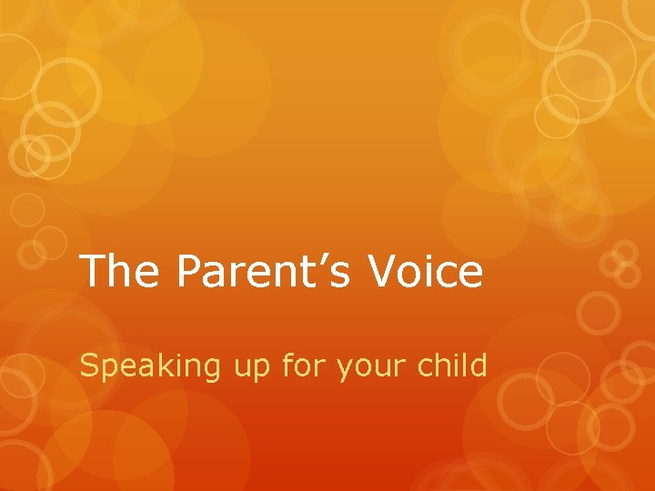 The Parents Voice Speaking up for your child