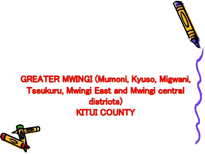 GREATER MWINGI Mumoni Kyuso Migwani Tseukuru Mwingi East