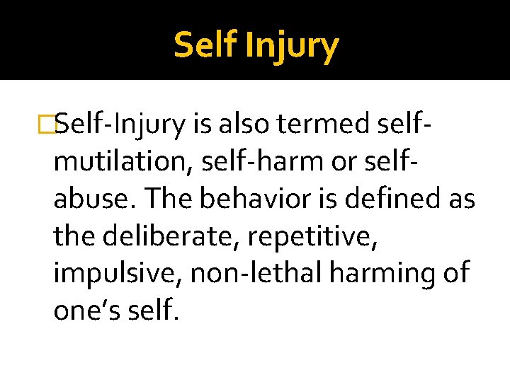 Self Injury SelfInjury is also termed self mutilation