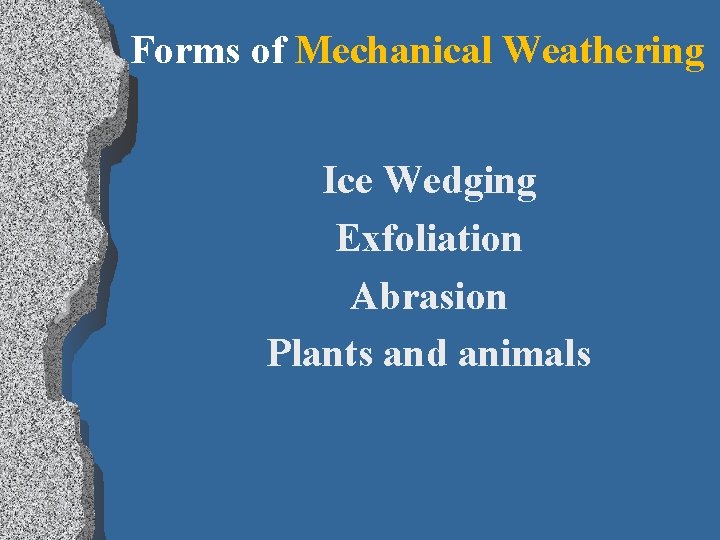 Weathering What is weathering The process that breaks