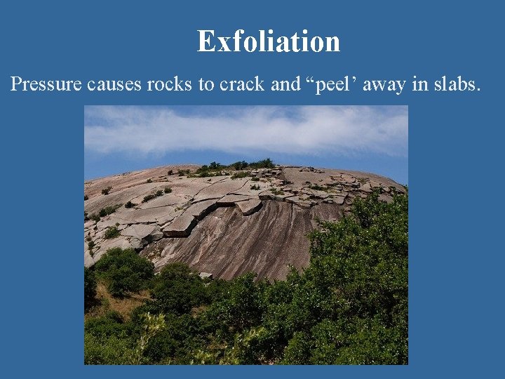 Weathering What is weathering The process that breaks