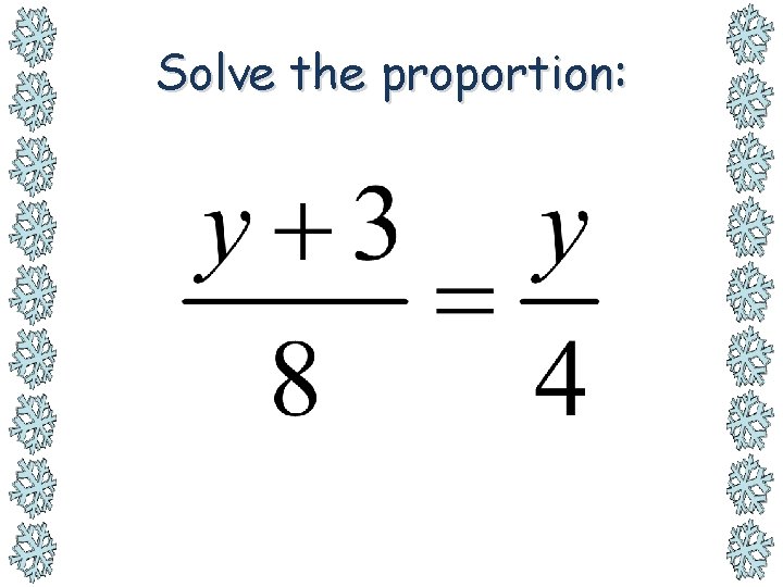 Section 7 1 Ratios and Proportions Objectives To