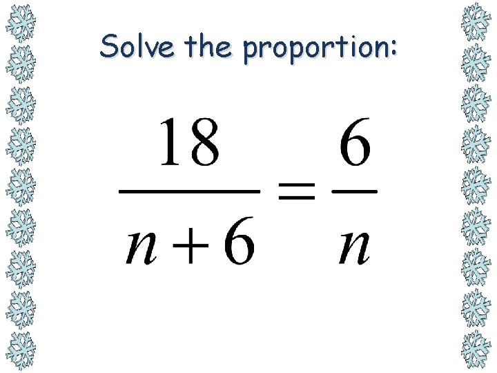 Section 7 1 Ratios and Proportions Objectives To