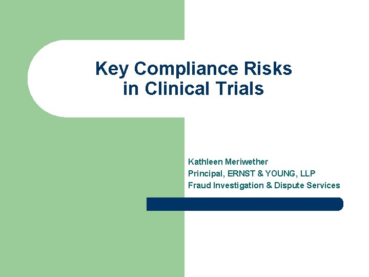Key Compliance Risks in Clinical Trials Kathleen Meriwether