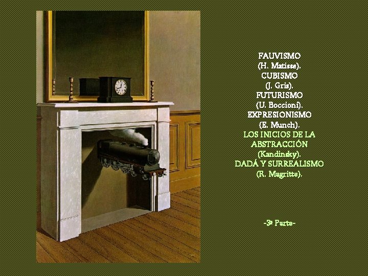 FAUVISMO H Matisse CUBISMO J Gris FUTURISMO U