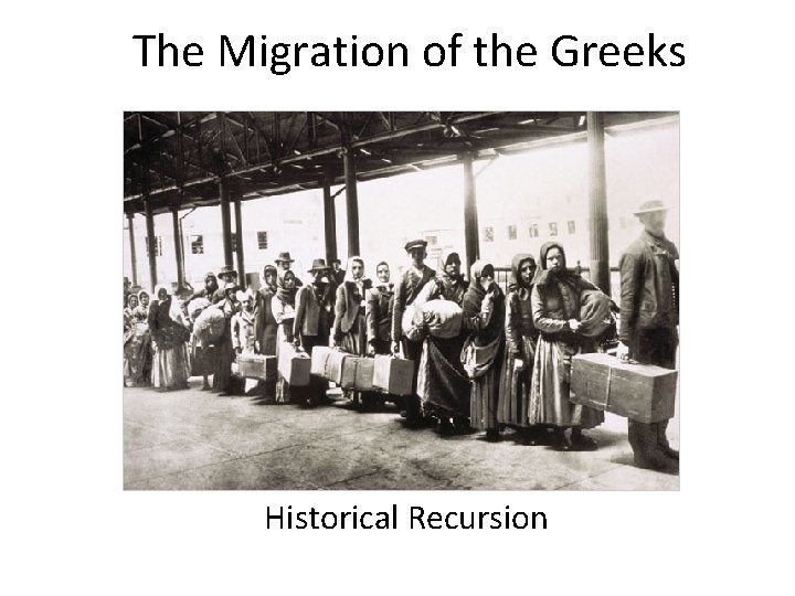 The Migration of the Greeks Historical Recursion The
