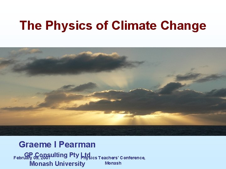 The Physics of Climate Change Graeme I Pearman