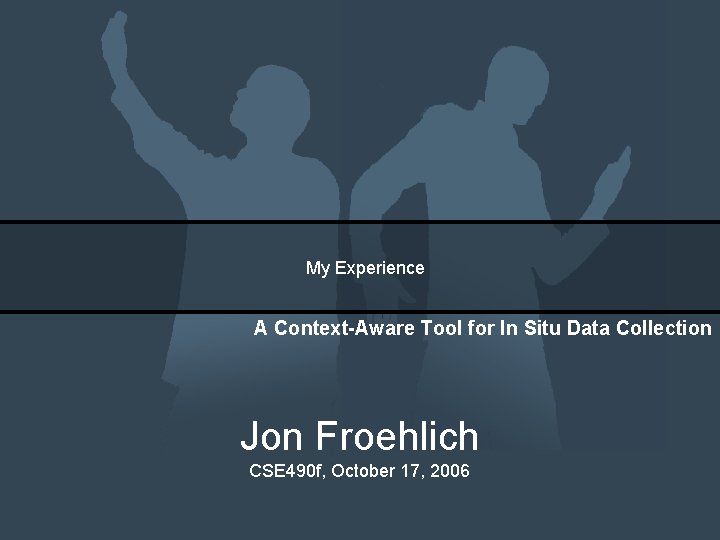 My Experience A ContextAware Tool for In Situ