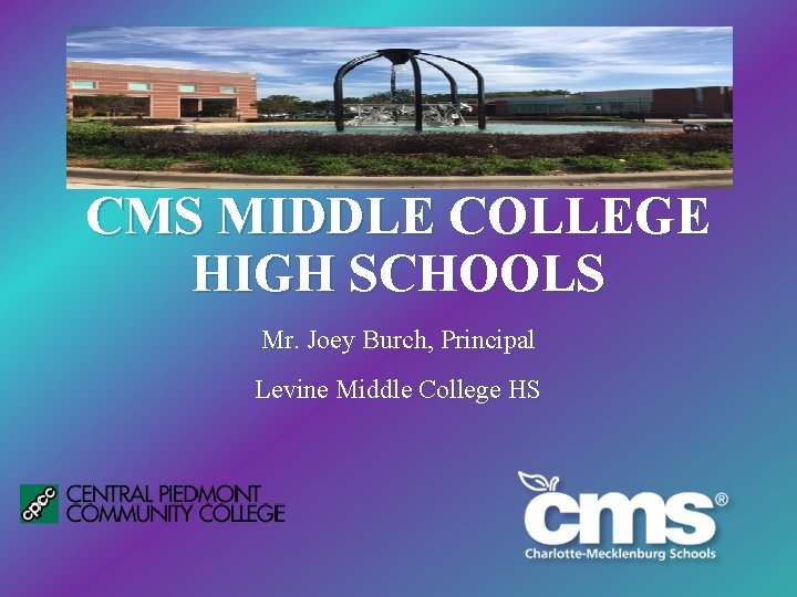 CMS MIDDLE COLLEGE HIGH SCHOOLS Mr Joey Burch