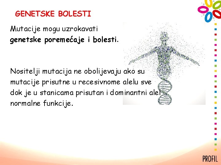 MUTACIJE I MODIFIKACIJE Mutacije su promjene u genima