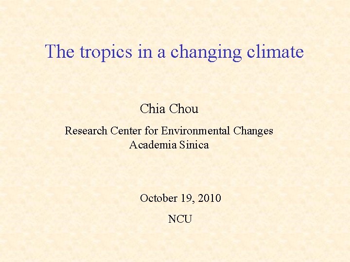 The tropics in a changing climate Chia Chou
