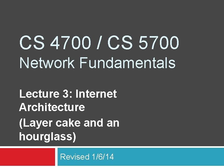 CS 4700 CS 5700 Network Fundamentals Lecture 3