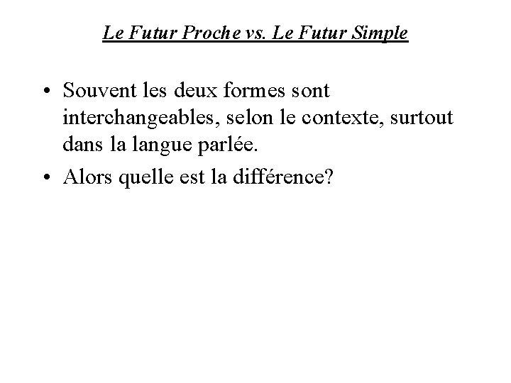 Le Futur Proche vs Le Futur Simple Le