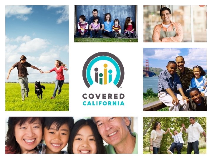 WELCOME Welcome to Covered California Your organizations Certified