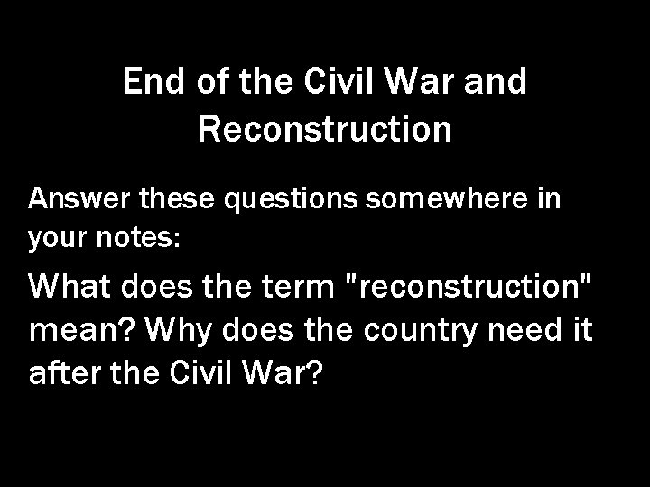 End of the Civil War and Reconstruction Answer