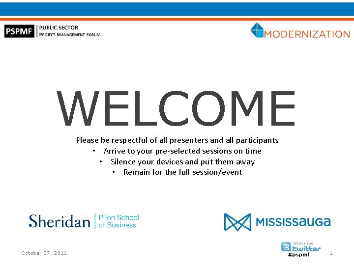WELCOME Please be respectful of all presenters and