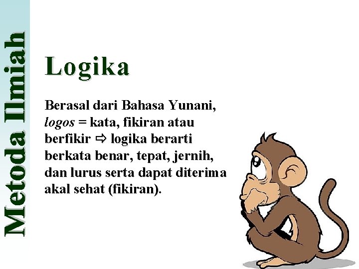 ILMU DAN LOGIKA Ilmu Berasal dari Bahasa Latin
