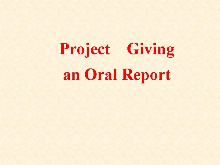 Project Giving an Oral Report Reading What puzzles