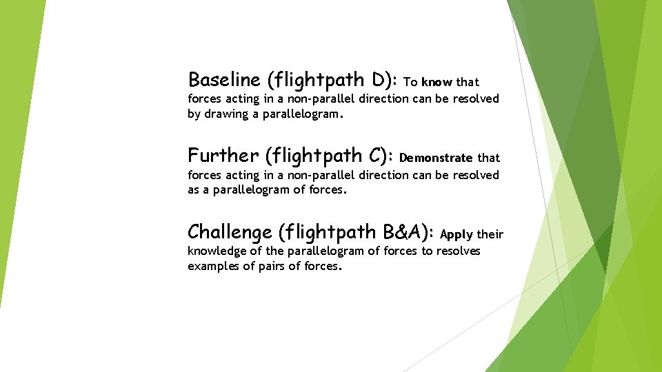 Baseline flightpath D To know that forces acting