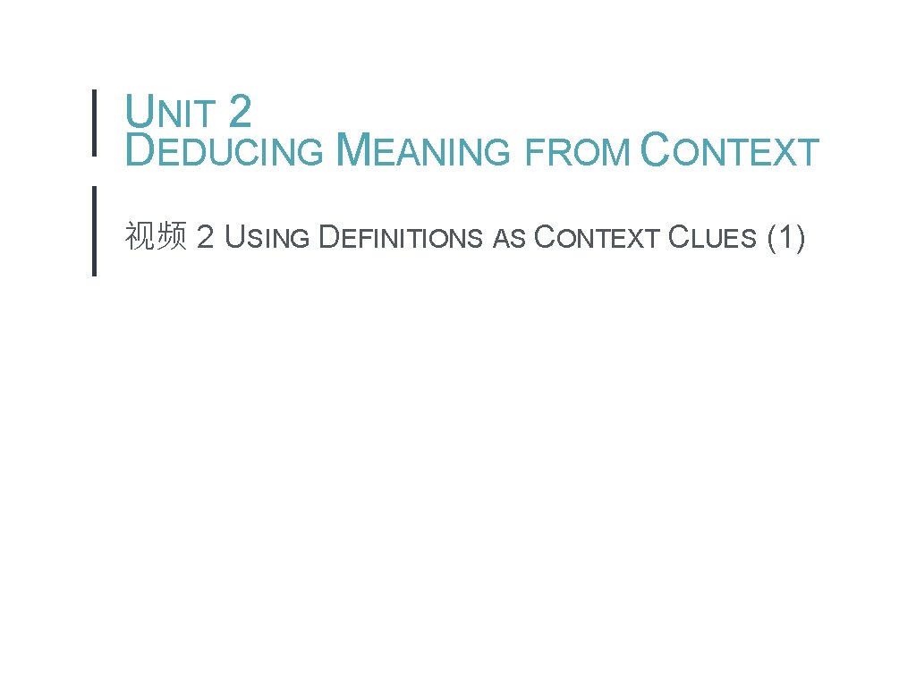 UNIT 2 DEDUCING MEANING FROM CONTEXT 2 USING